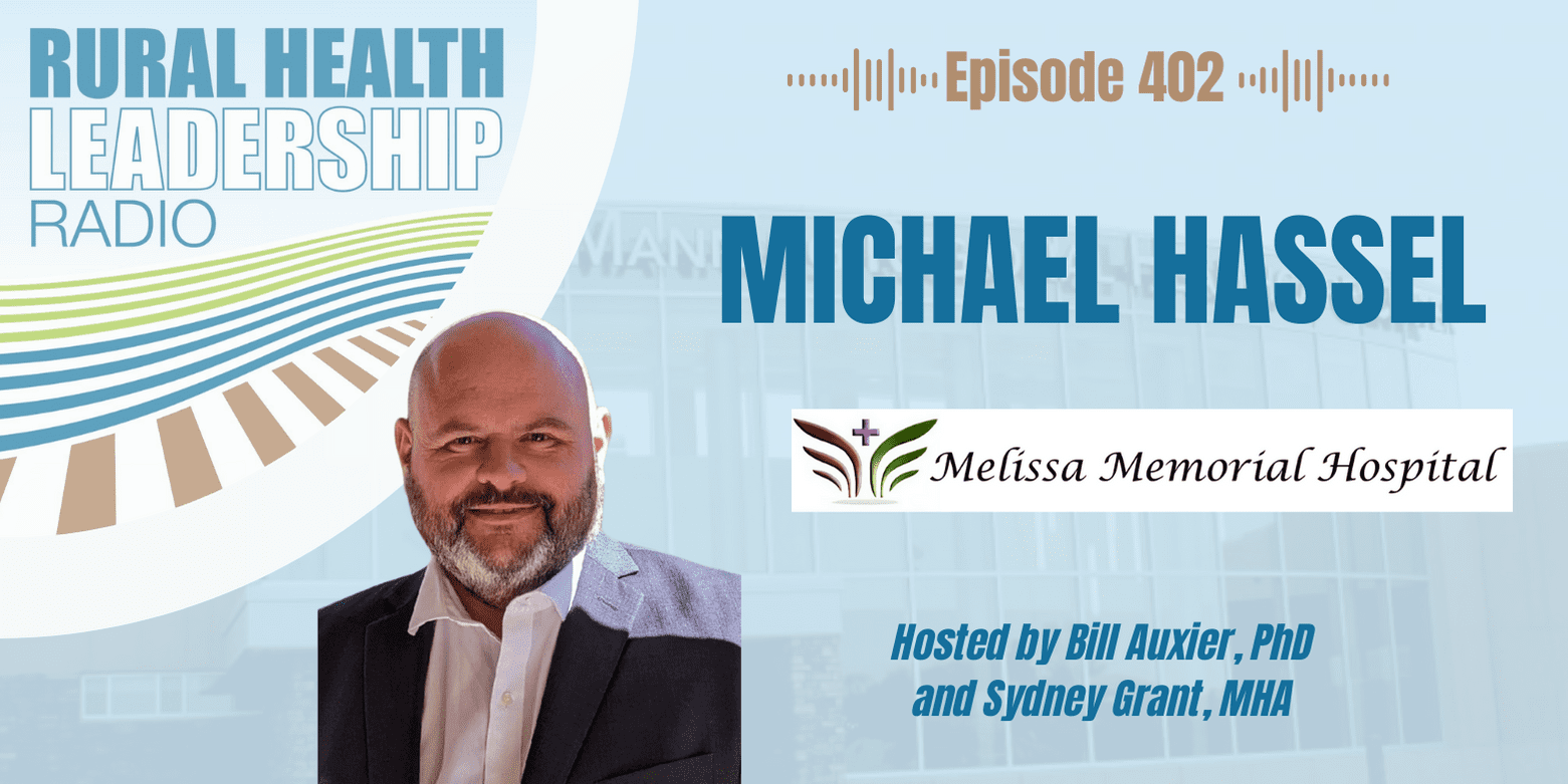 402: A Conversation with Michael Hassel - Rural Health Leadership Radio™